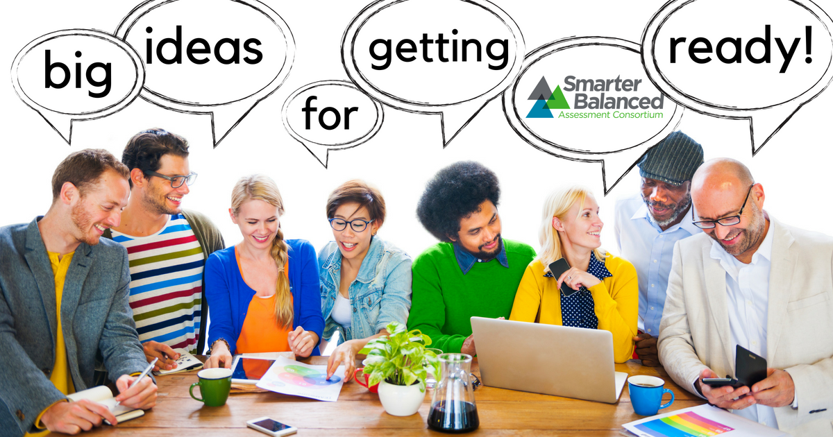 Two More “Big Ideas” to Help Educators Get Smarter Balanced Ready ...